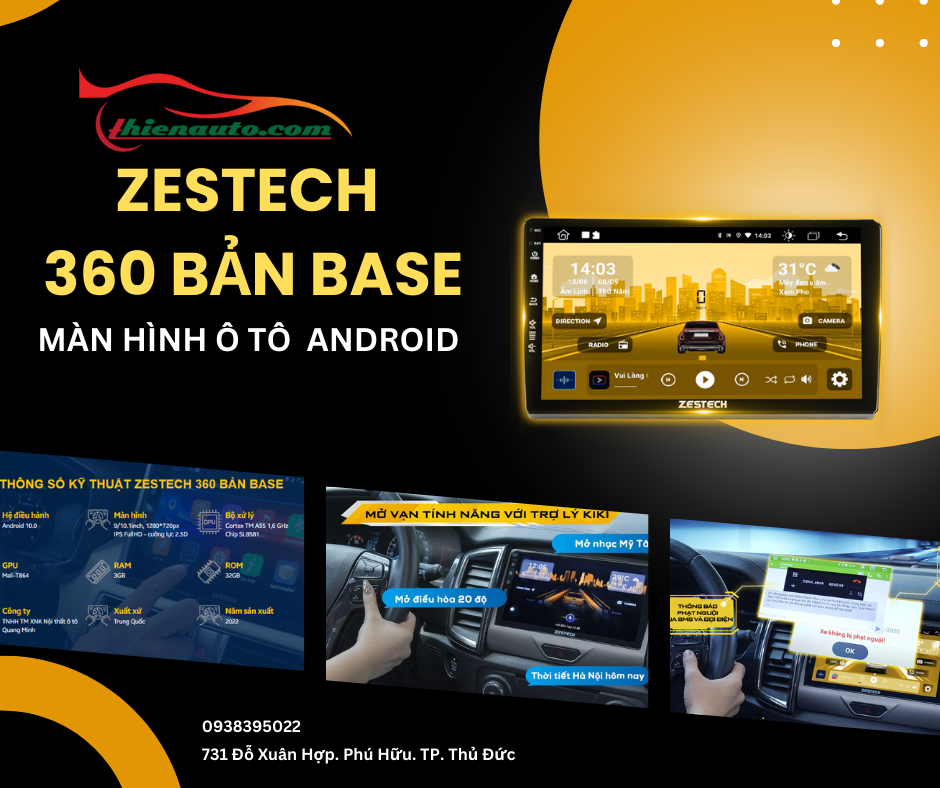 MÀN HÌNH ANDROID ZESTECH 360 BẢN BASE - THIỆN AUTO | TRUNG TÂM CHĂM SÓC XE